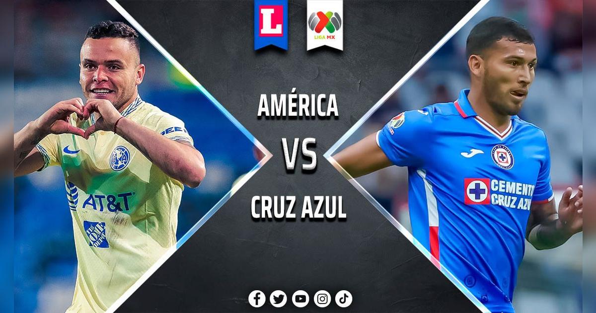 América vs Cruz Azul EN VIVO vía TUDN y Canal 5 por Liga MX 2022 ...