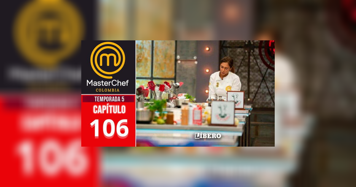 MasterChef Celebrity Colombia: minuto a minuto de capítulo 106