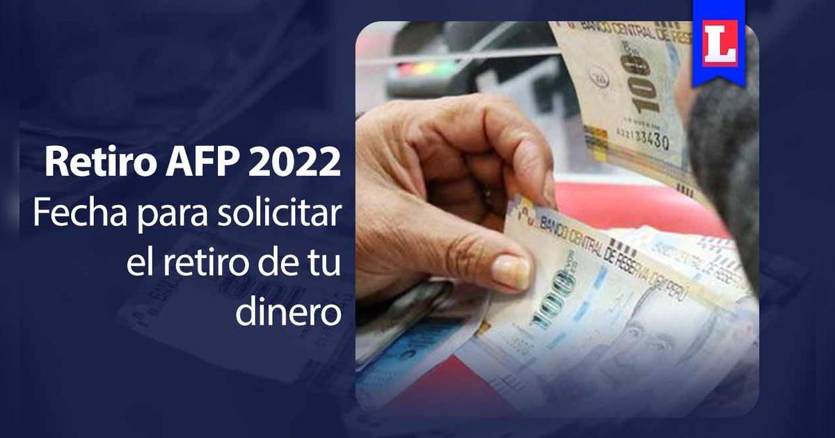 Retiro AFP 2022: revisa AQUÍ la fecha para presentar tu solicitud