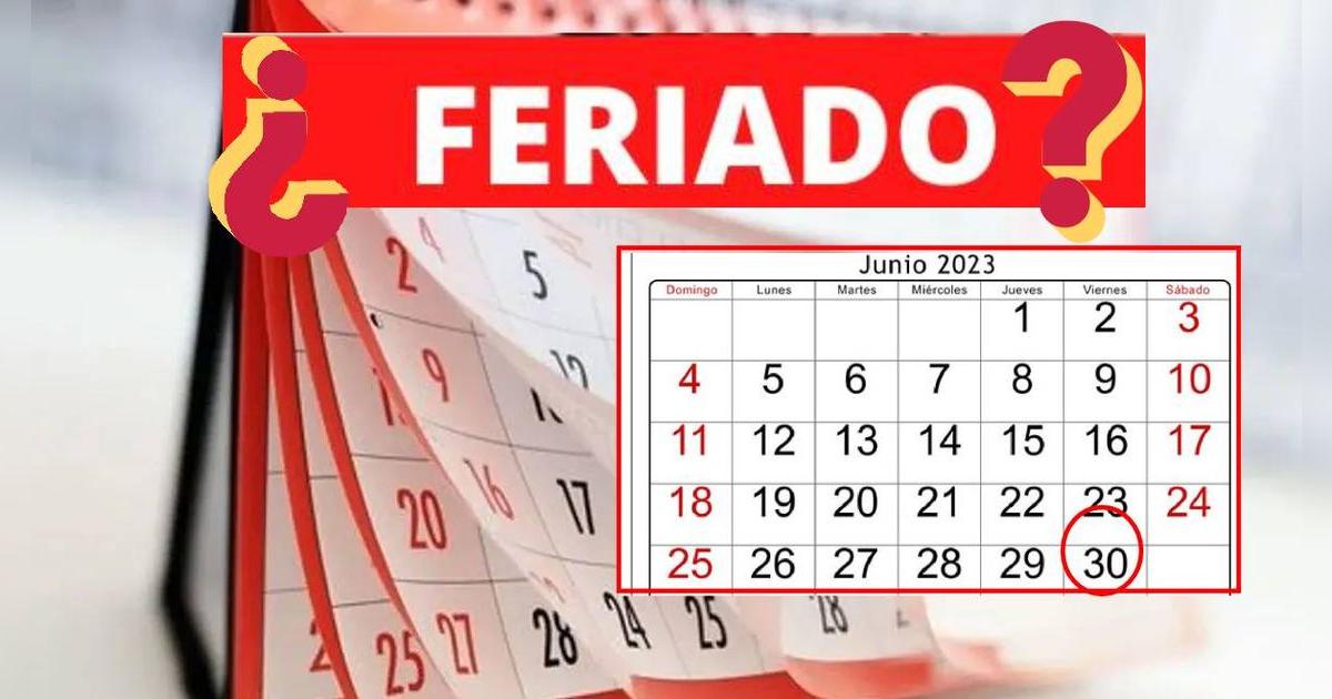 ¿Feriado o día no laborable? Descubre qué dice la ley sobre el 30 de ...