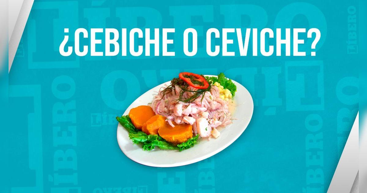 ¿Cebiche o ceviche? La forma correcta de escribir el nombre de nuestro ...