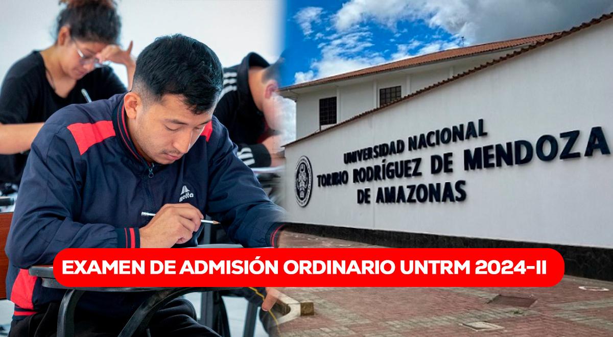 Resultados del examen de admisión UNTRM 2024-II: ingresantes a la ...