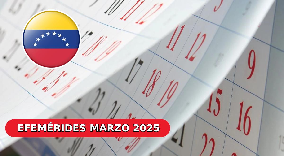 Efemérides de marzo en Venezuela 2025: lista completa de celebraciones ...