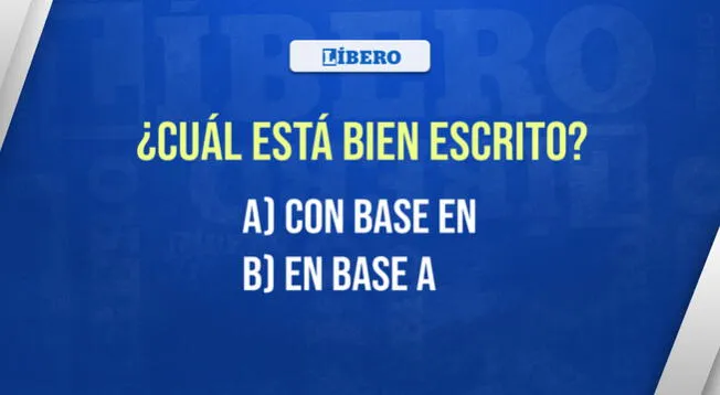 ¿Se escribe 'Con base en' o 'En base a'? Conoce si lo estabas haciendo ...