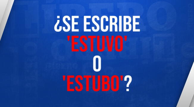¿Se escribe estuvo o estubo? Conoce qué dice la Real Academia Española ...
