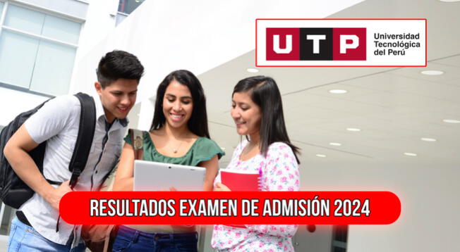 Examen de Admisión UTP 2024: LINK para ver los resultados del 4 de ...