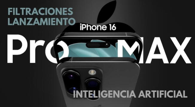 iPhone 16 Pro Max de Apple: fecha de lanzamiento, filtraciones y uso de inteligencia artificial ...